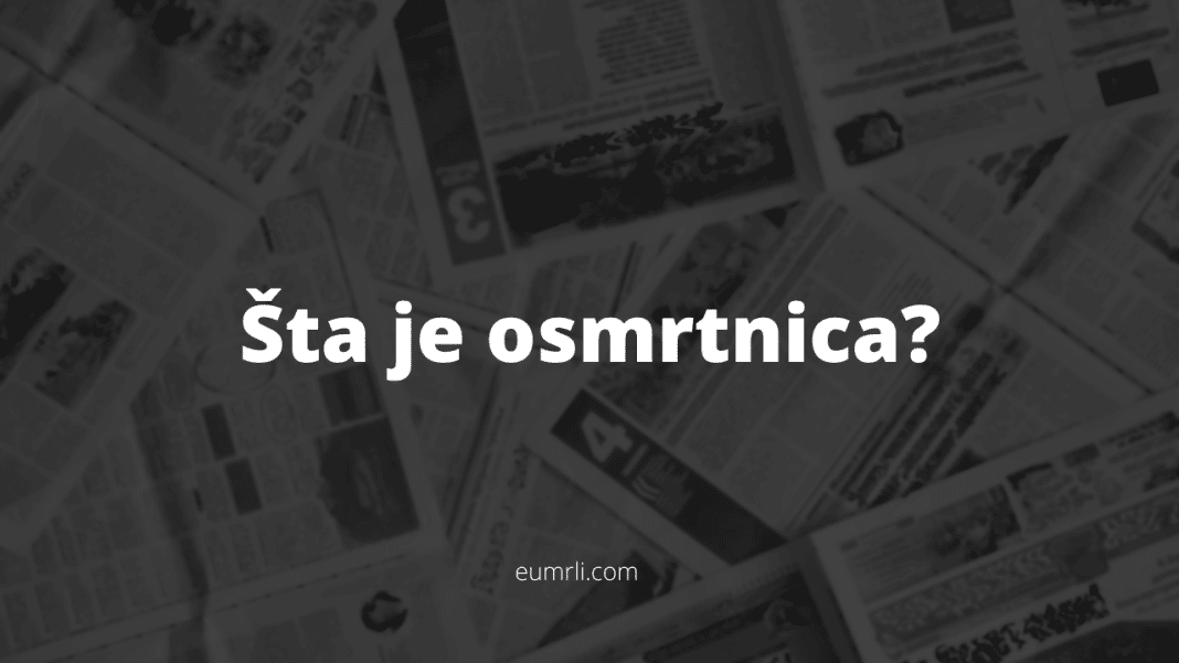 Šta je osmrtnica i zašto je trebate objaviti? 20 Razloga